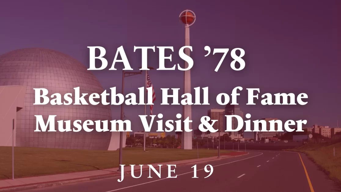 Bates ’78 Basketball Hall of Fame Museum Visit & Dinner | Alumni ...
