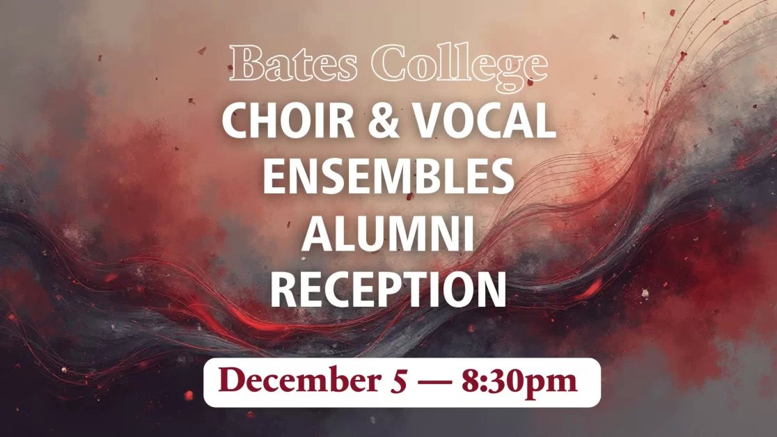 Bates College Choir & Vocal Ensembles Alumni Reception | Alumni | Bates ...